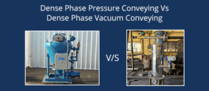 Dense Phase Pressure Conveying Vs Dense Phase Vacuum Conveying